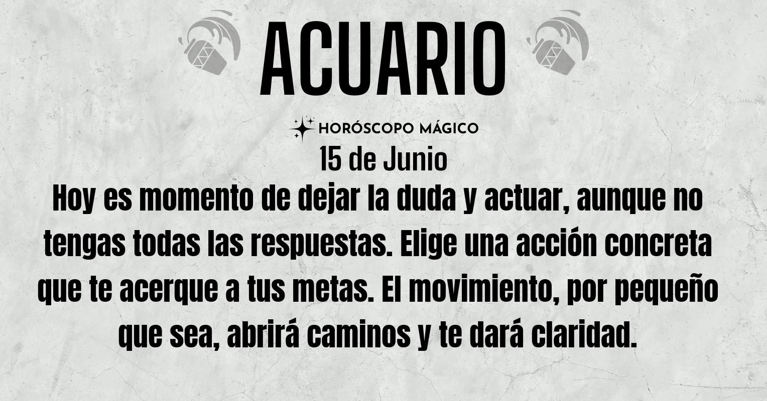 ♒ Acuario hoy Lunes 15 de Junio | Horóscopo Mágico