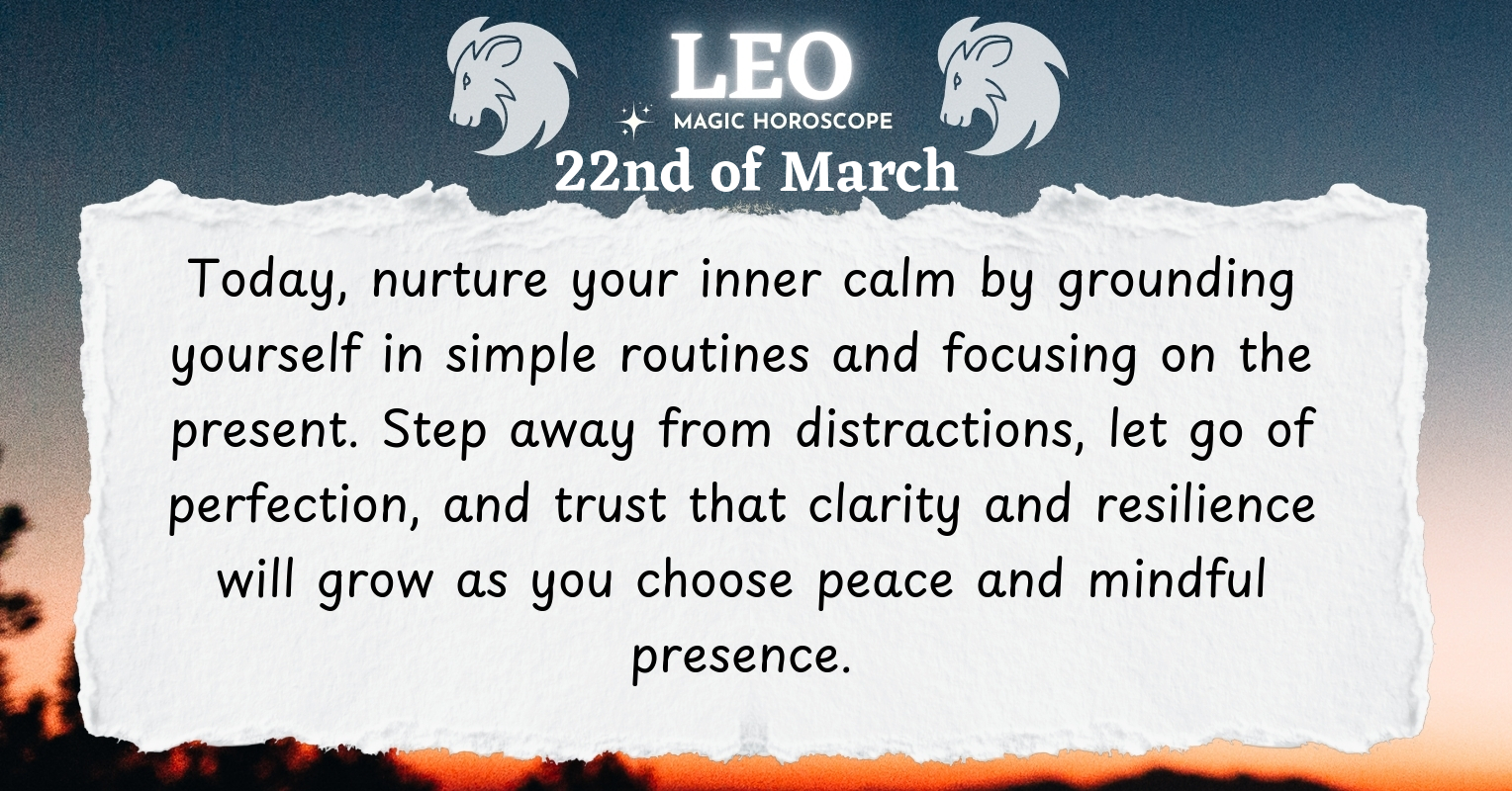 ♌ Leo today Sunday 22nd of March