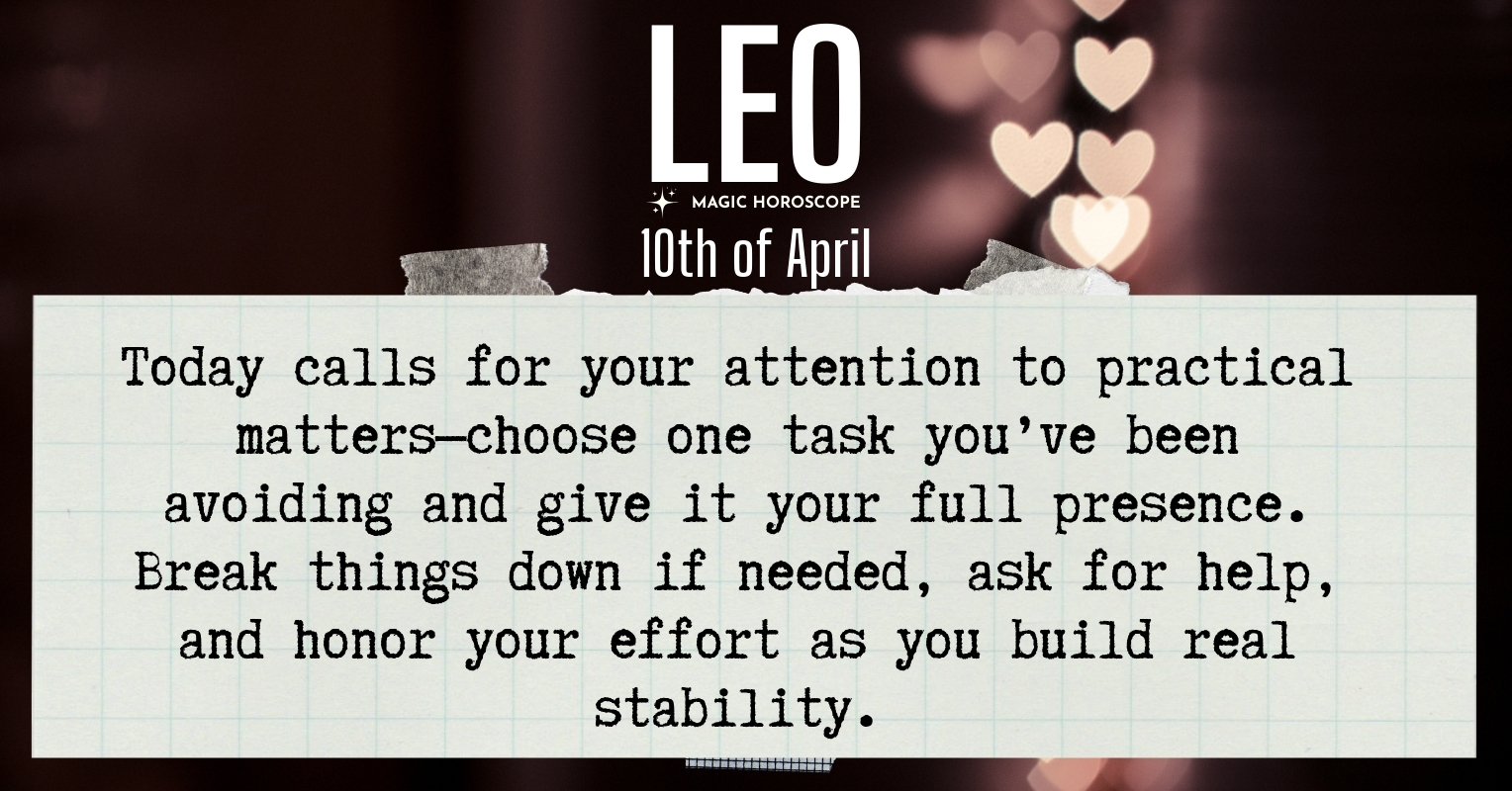 ♌ Leo today Friday April 10th