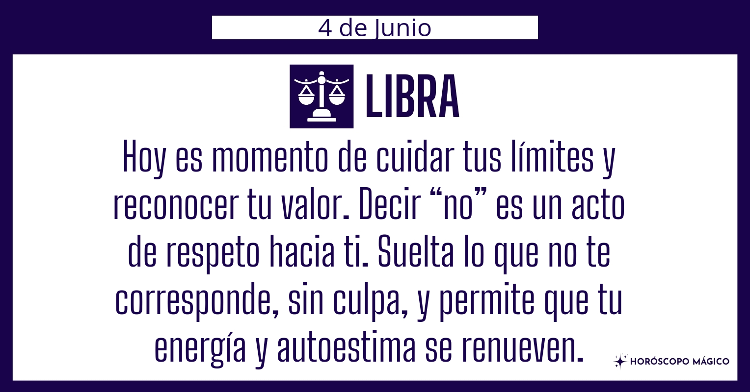 ♎ Libra hoy Jueves 4 de Junio | Horóscopo Mágico