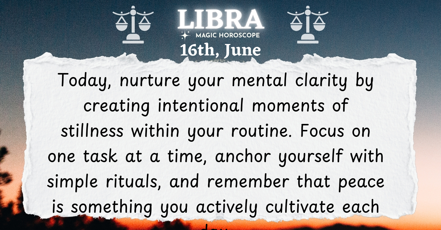 ♎ Libra today Tuesday June 16th | Magic Horoscope