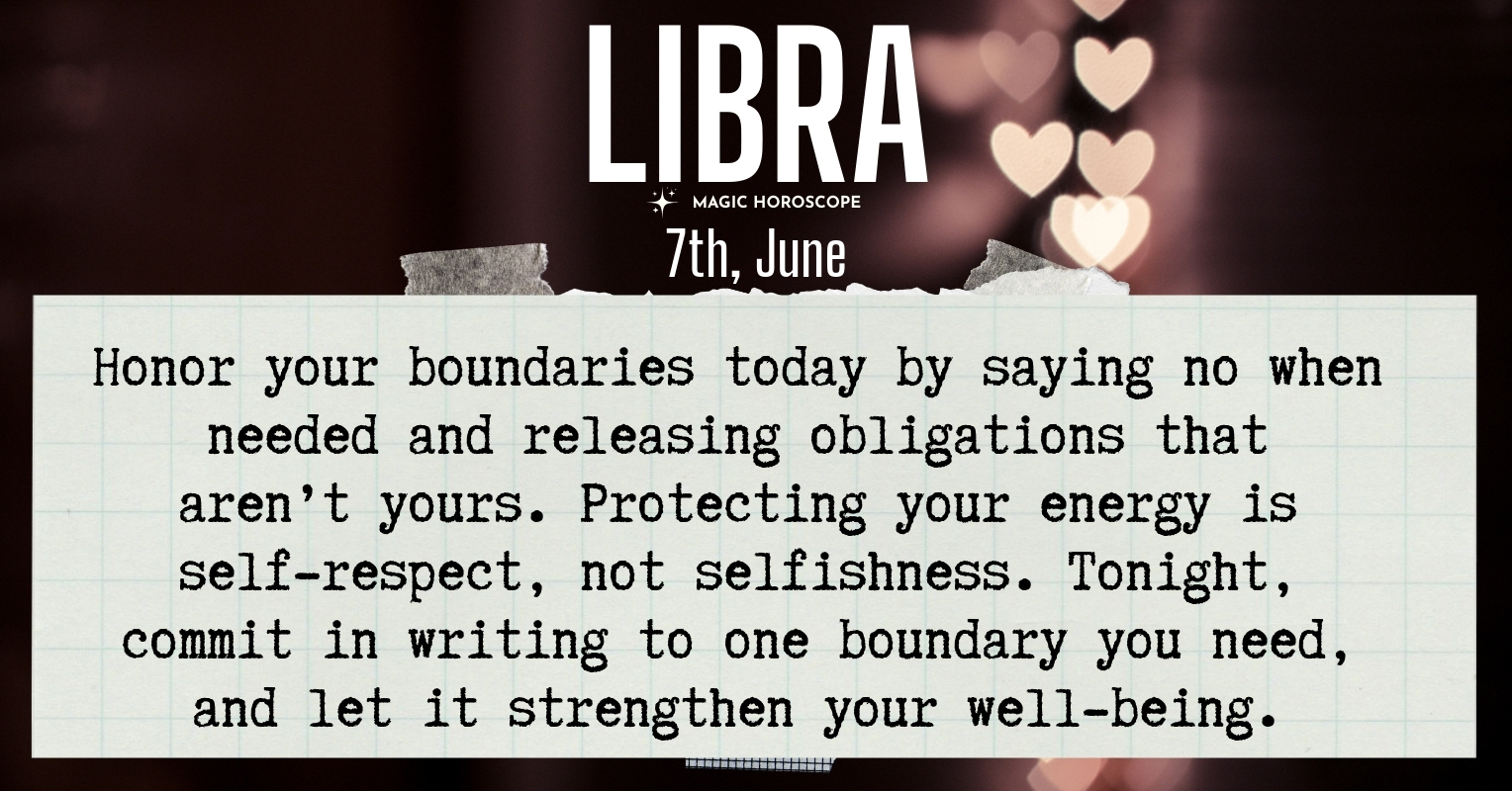 ♎ Libra today Sunday June 7th | Magic Horoscope