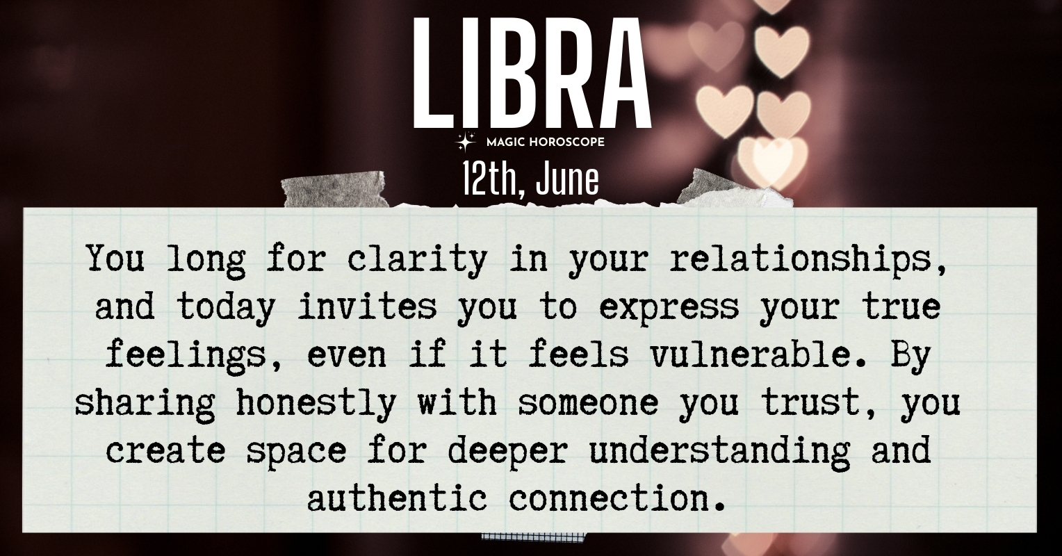 ♎ Libra today Friday June 12th | Magic Horoscope