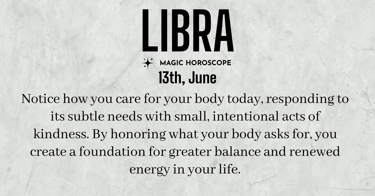 ♎ Libra today Saturday June 13th | Magic Horoscope