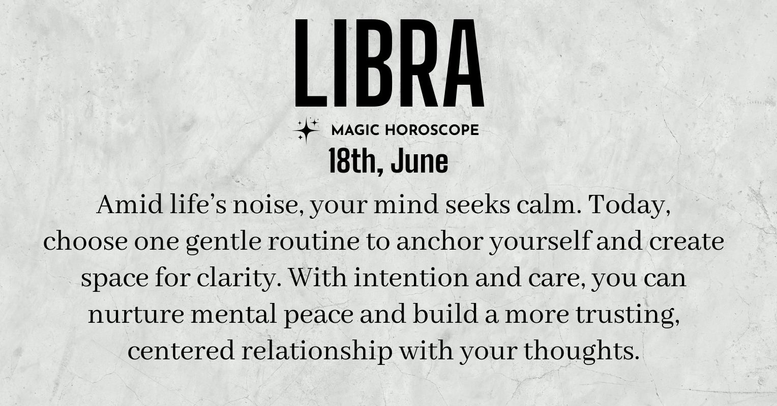 ♎ Libra today Thursday June 18th | Magic Horoscope