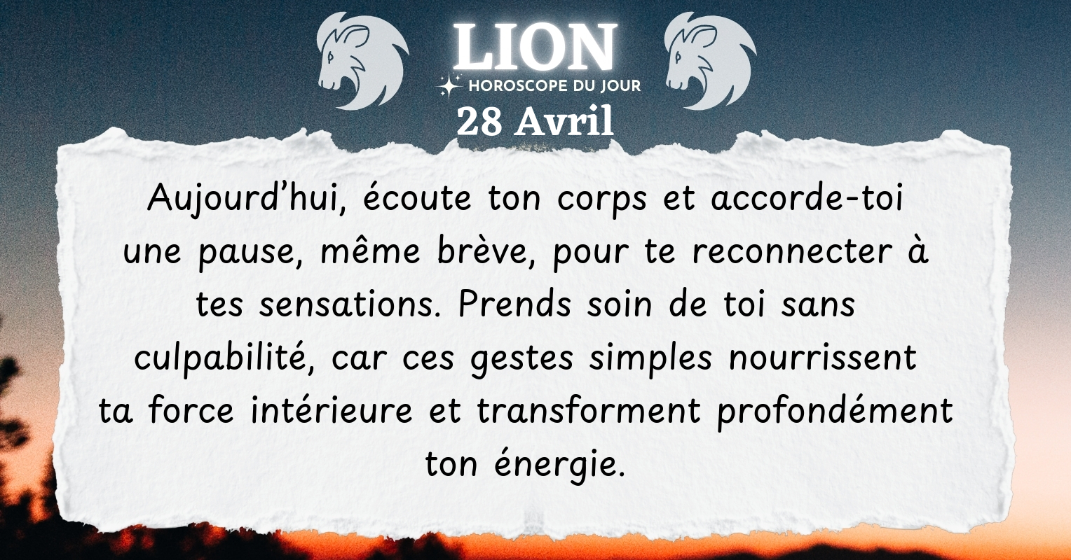 ♌ Lion aujourd'hui Mardi 28 Avril