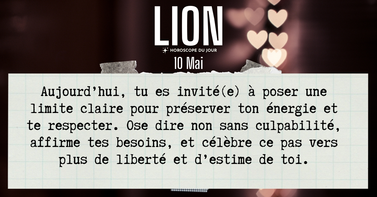 ♌ Lion aujourd'hui Dimanche 10 Mai