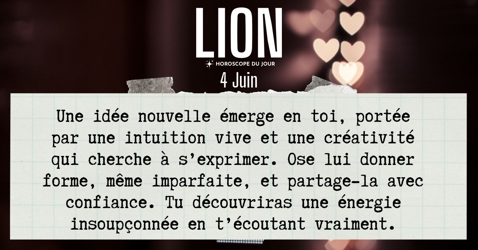 ♌ Lion aujourd'hui Jeudi 4 Juin | L’Horoscope Magique