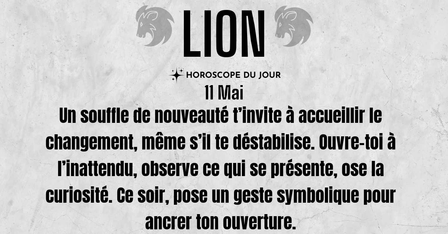 ♌ Lion aujourd'hui Lundi 11 Mai