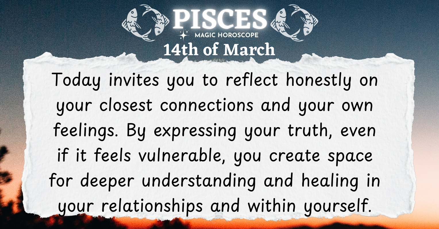 ♓ Pisces today Saturday 14th of March
