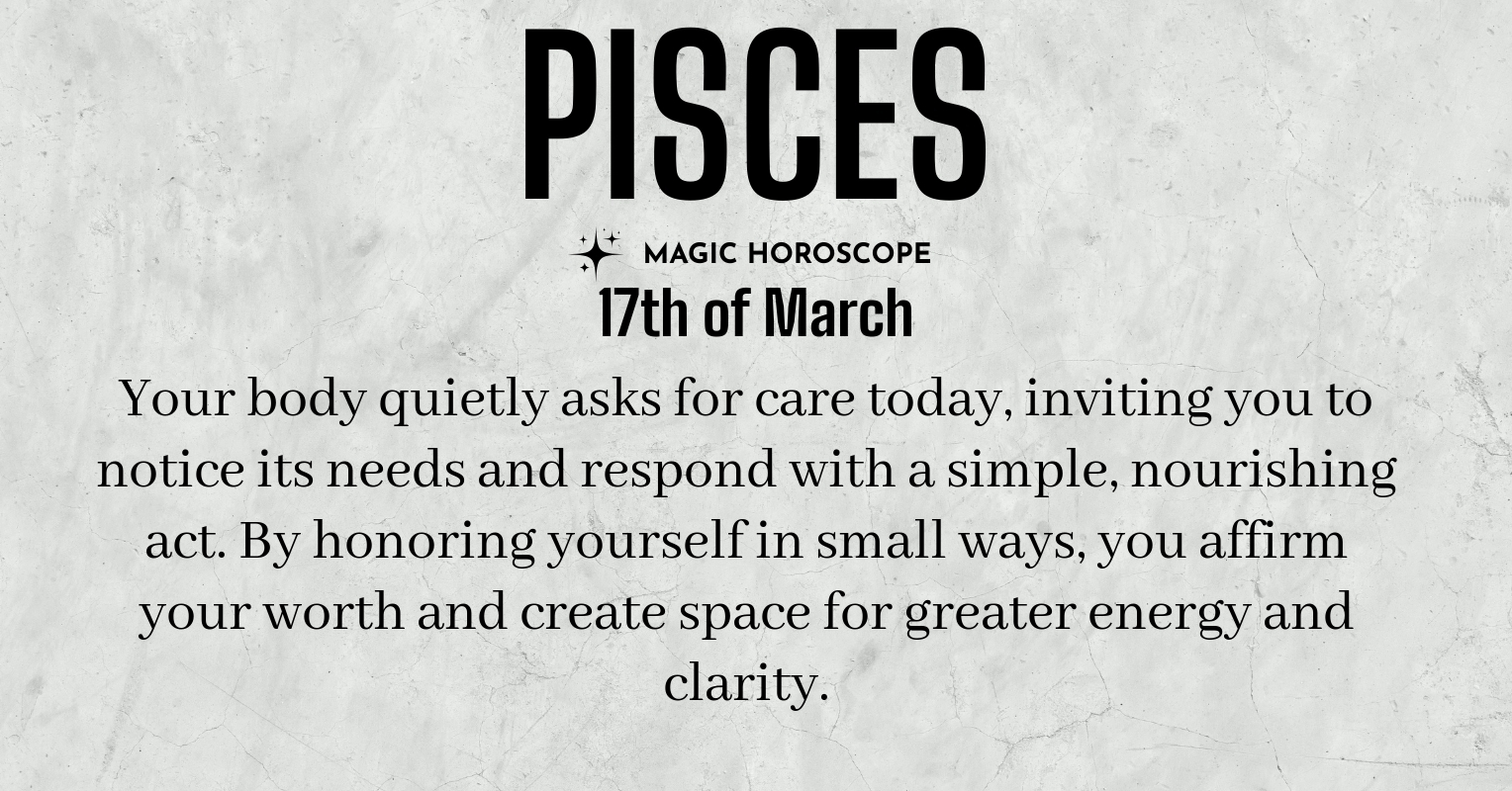 ♓ Pisces today Tuesday 17th of March