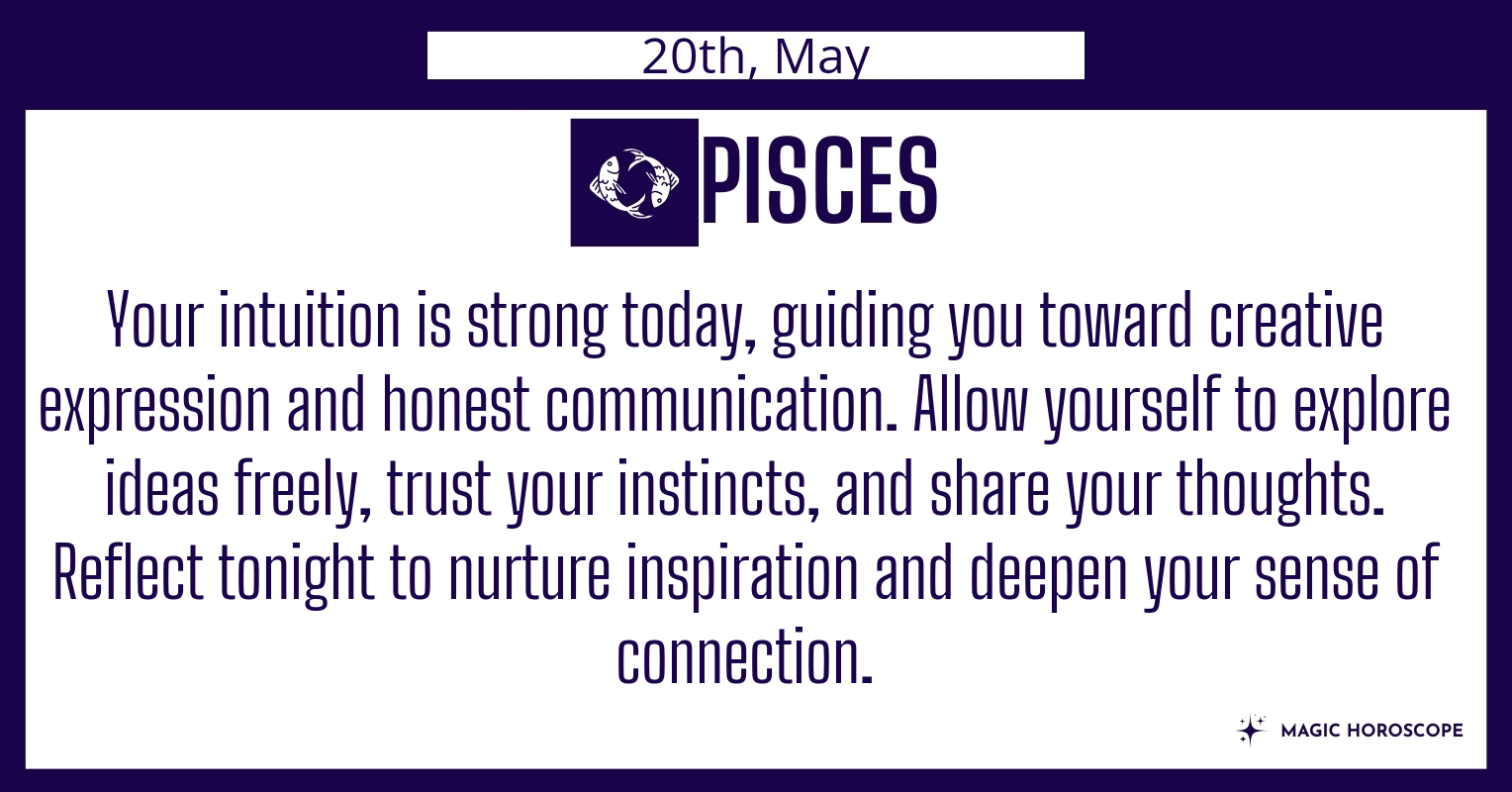 ♓ Pisces today Wednesday May 20th