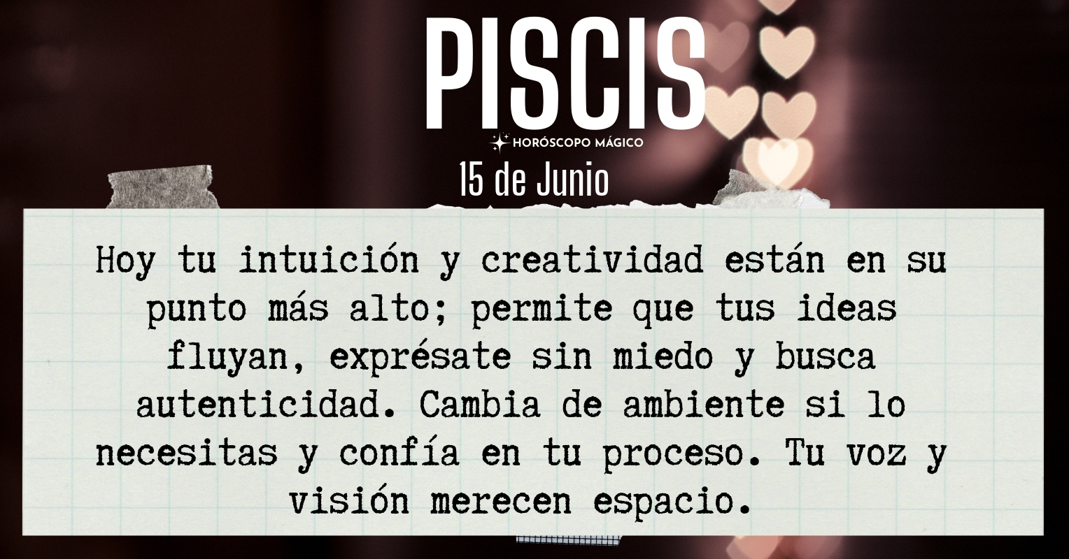 ♓ Piscis hoy Lunes 15 de Junio | Horóscopo Mágico