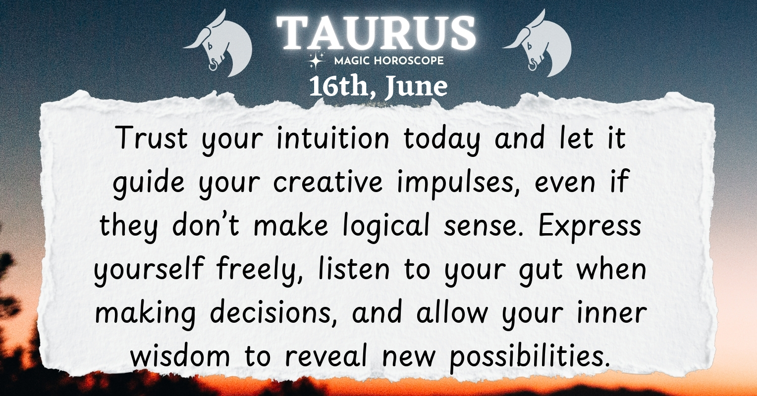 ♉ Taurus today Tuesday June 16th | Magic Horoscope