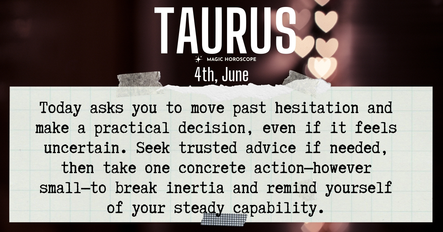 ♉ Taurus today Thursday June 4th | Magic Horoscope
