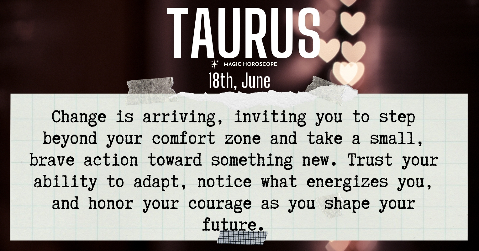 ♉ Taurus today Thursday June 18th | Magic Horoscope