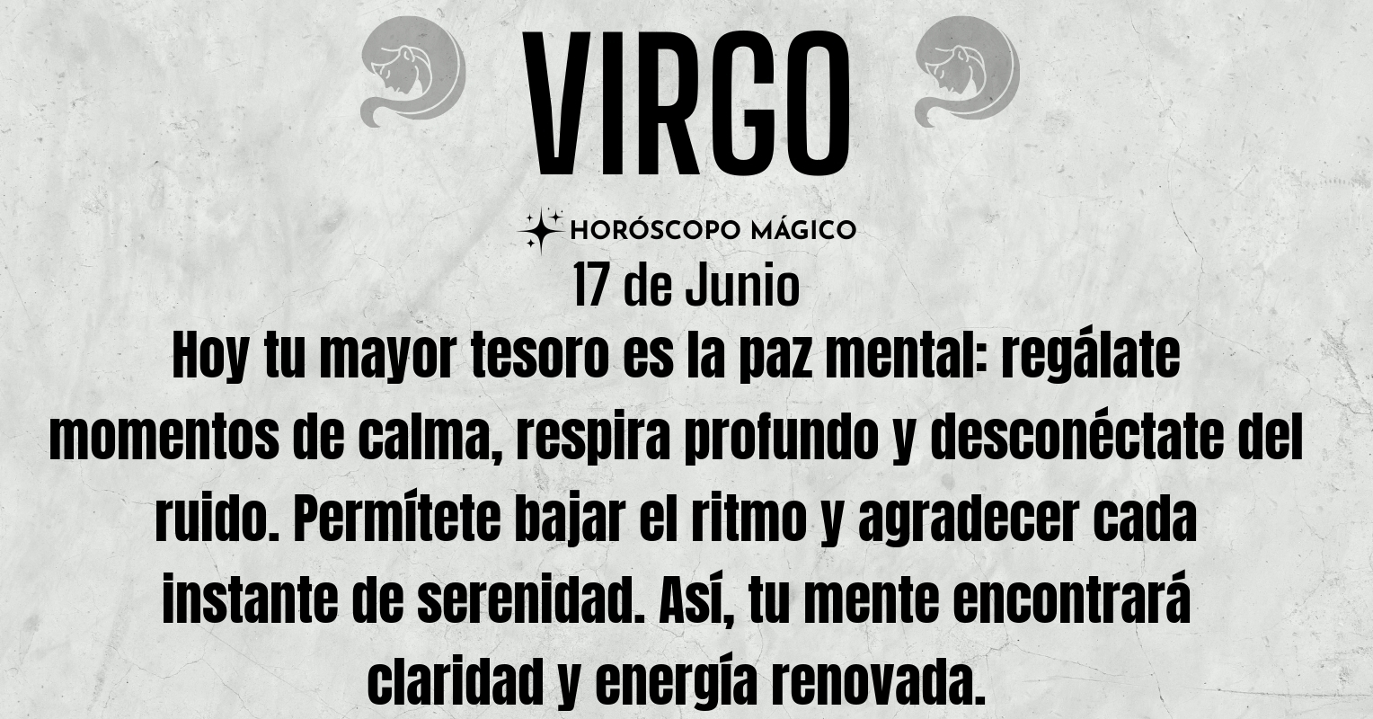 ♍ Virgo hoy Miércoles 17 de Junio | Horóscopo Mágico