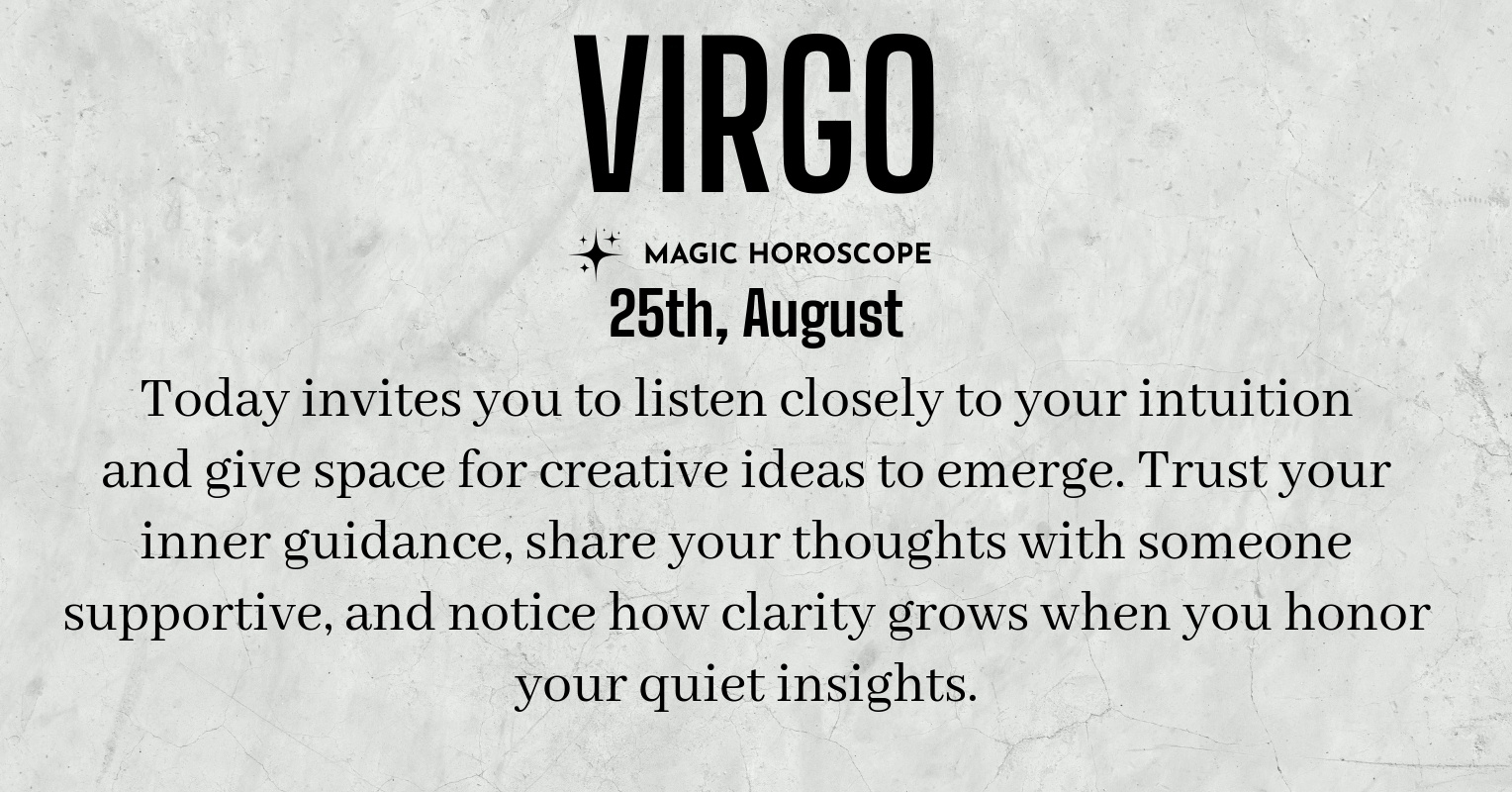 ♍ Virgo Today Tuesday August 25th Magic Horoscope